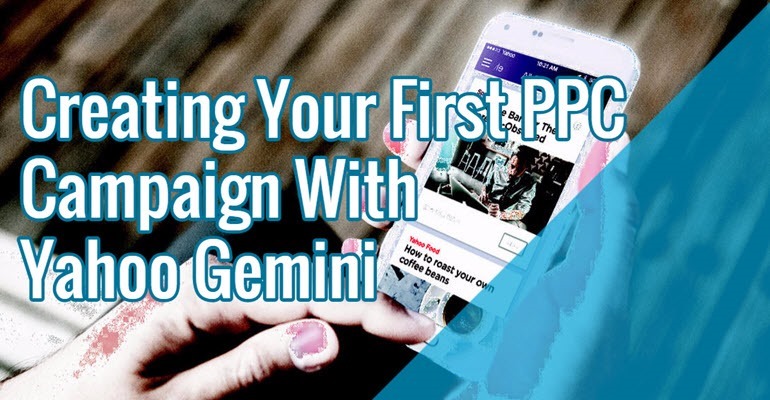 Creating Your First Campaign In Yahoo Gemini PPC | Online Sales Guide Tips
