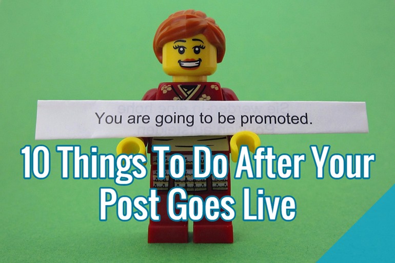 10 Things To Do After Your Post Goes Live