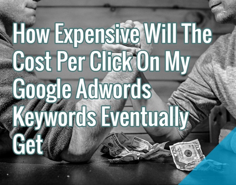 How Expensive Will The Cost Per Click On My Google Adwords Keywords ...