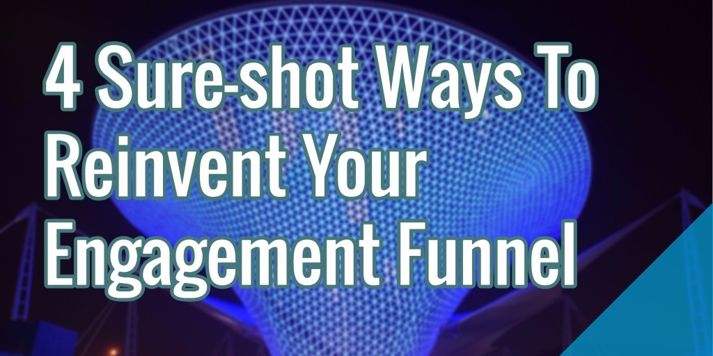 4 Sure-shot Ways To Reinvent Your Engagement Funnel | Online Sales ...
