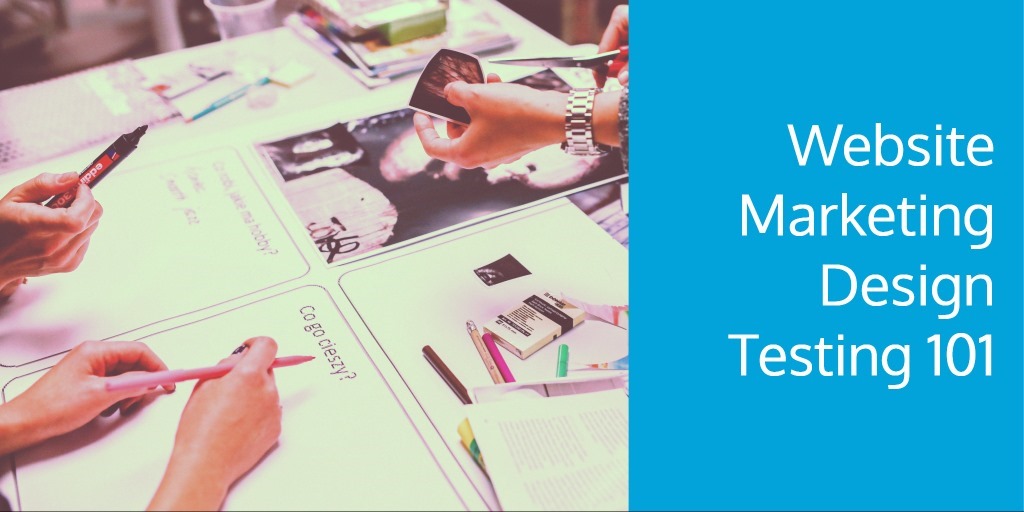 Website Marketing Design Testing 101