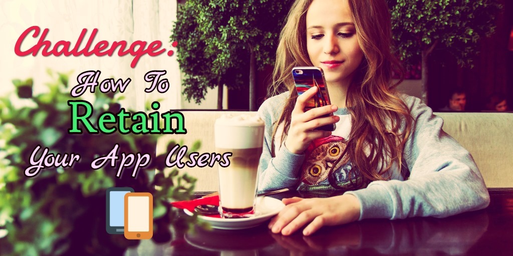 Challenge: How To Retain Your App Users