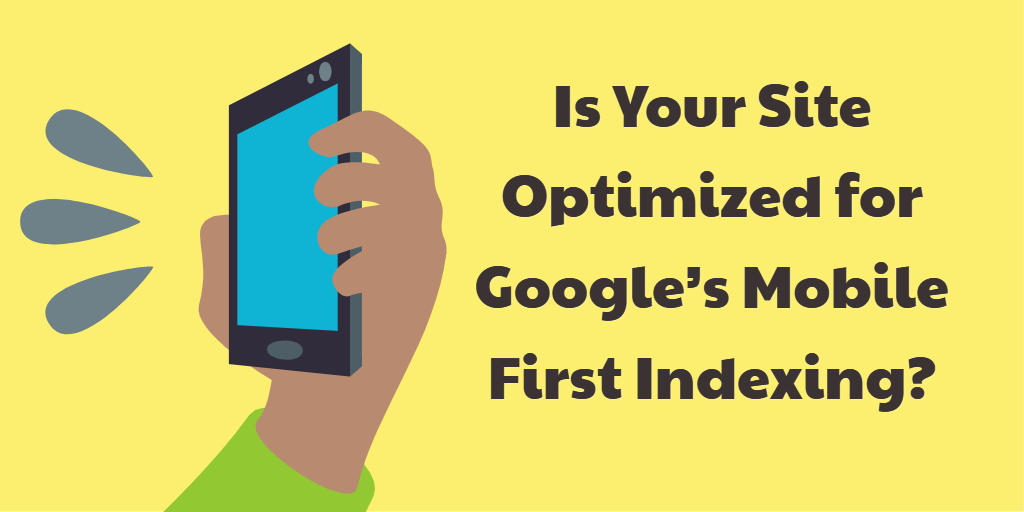 Is Your Site Optimized for Google's Mobile First Indexing?